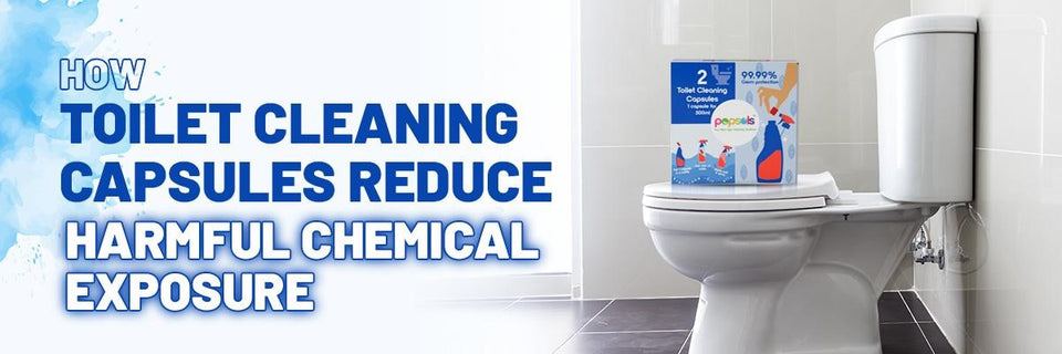How Toilet Cleaning Capsules Prevent Harmful Chemical Exposure – Popsols